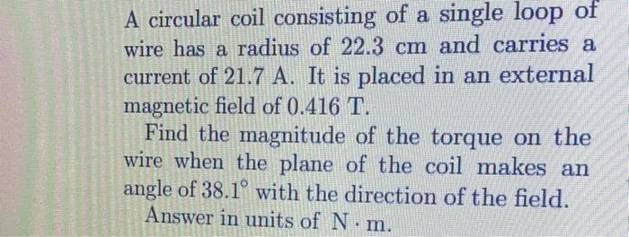 Solved A circular coil consisting of a single loop of wire | Chegg.com