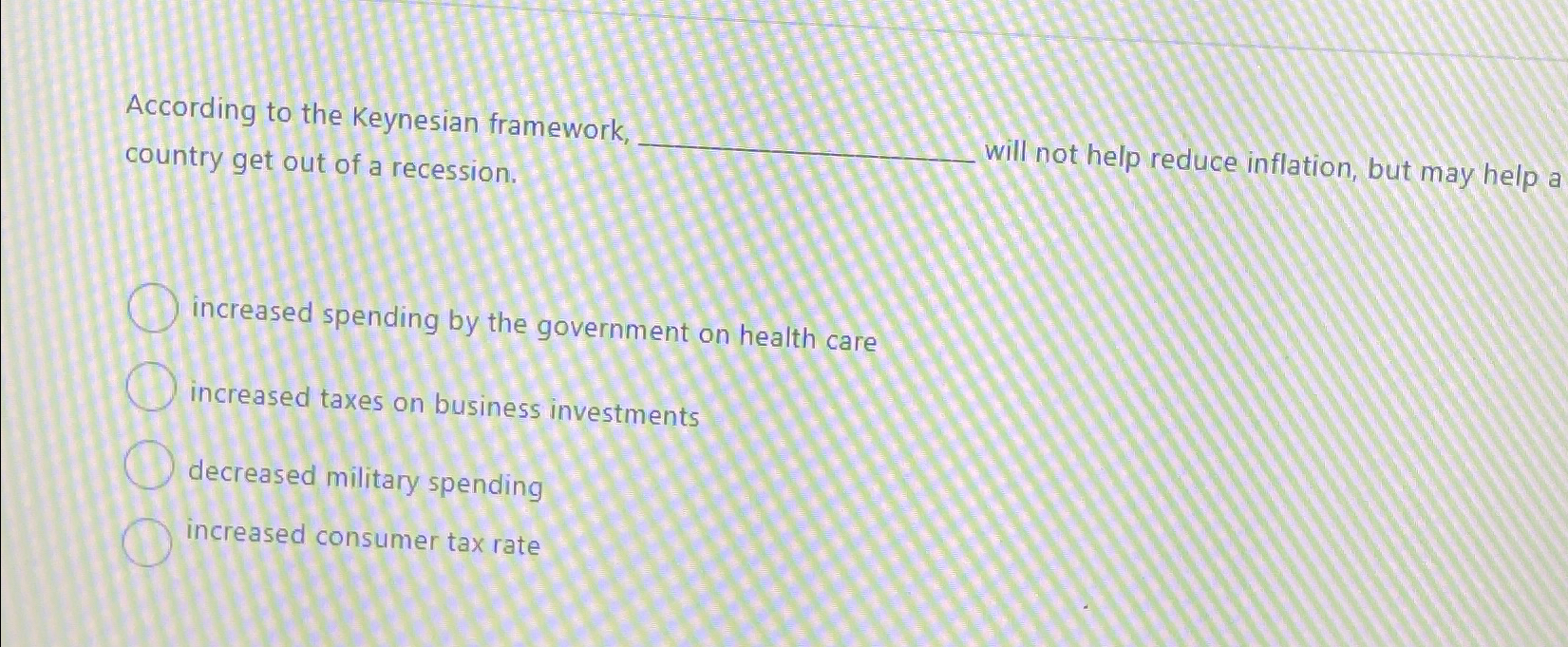 Solved According to the Keynesian frameworl country get out | Chegg.com