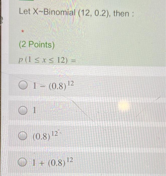 Solved Let X-Binomial (12, 0.2), then : (2 Points) p (1