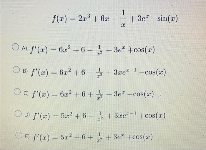 Solved f(x)=2x3+6x−x1+3ex−sin(x) f′(x)=6x2+6−x21+3ex+cos(x) | Chegg.com