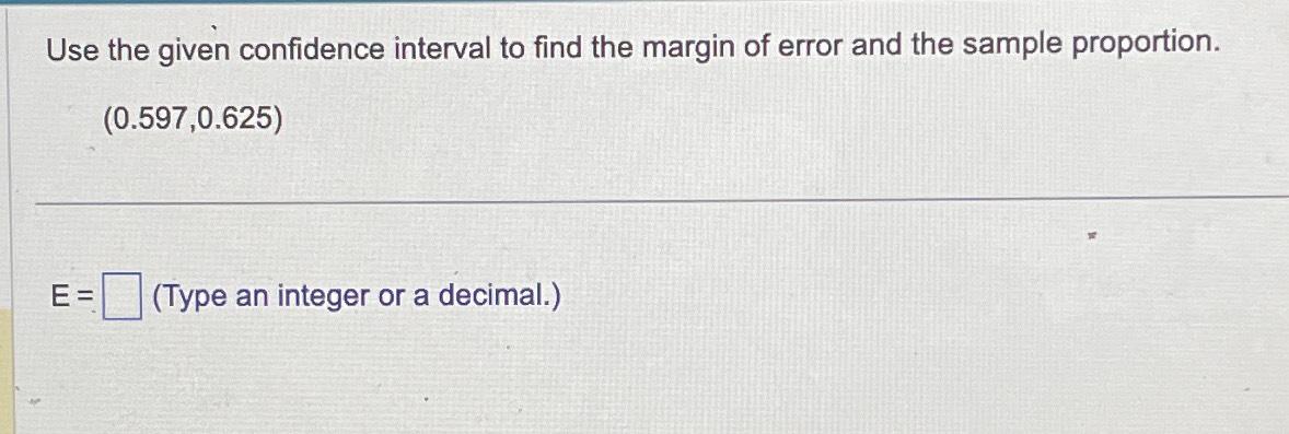 Solved Use the given confidence interval to find the margin | Chegg.com