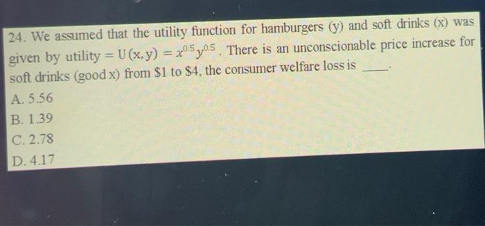 24. We assumed that the utility function for | Chegg.com