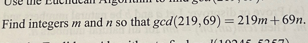 Solved Find integers m and n so that gcd(219,69)=219m+69n | Chegg.com
