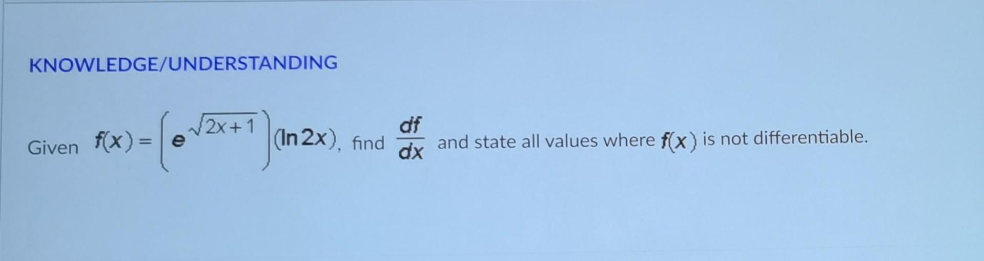 Solved Given f(x)=(e2x+1)(ln2x), find dxdf and state all | Chegg.com