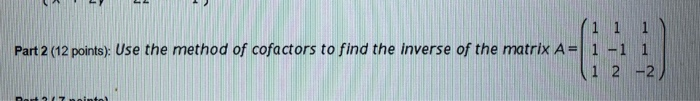 Solved 1 1 Part 2 (12 points): Use the method of cofactors | Chegg.com