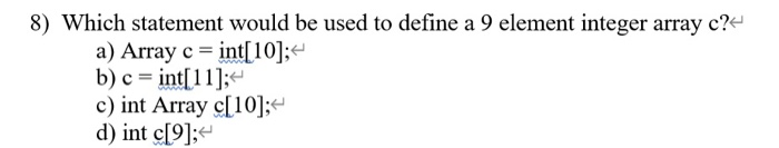 Solved 7) An array is a group of memory locations related by | Chegg.com