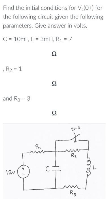Solved Find the initial conditions for VC(O+) for the | Chegg.com