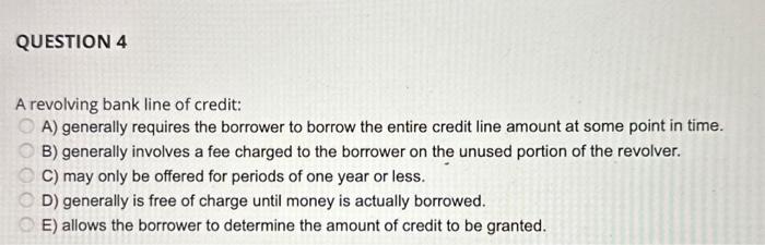 Solved A revolving bank line of credit: A) generally | Chegg.com