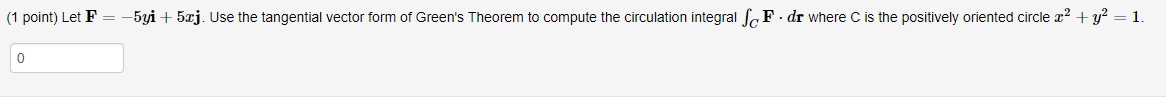 Solved (1 ﻿point) ﻿Let F=-5yi+5xj. ﻿Use the tangential | Chegg.com