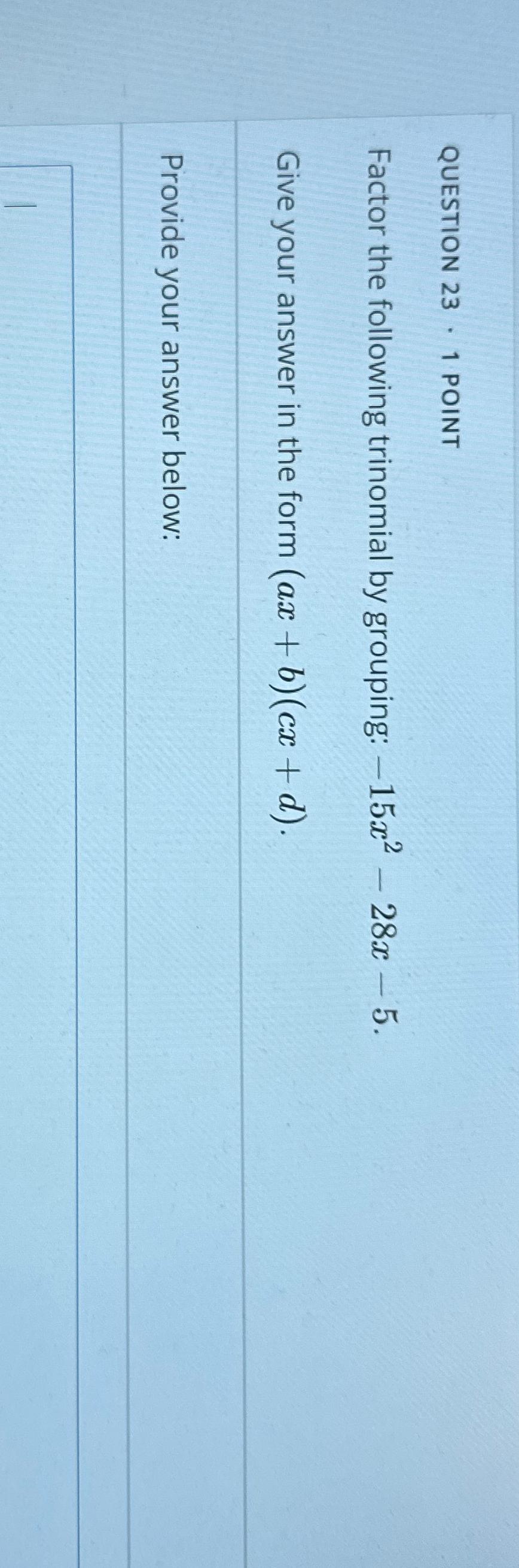 Solved QUESTION 23 - 1 POINTFactor the following trinomial | Chegg.com Solved QUESTION 23 - 1 POINTFactor the following trinomial | Chegg.com