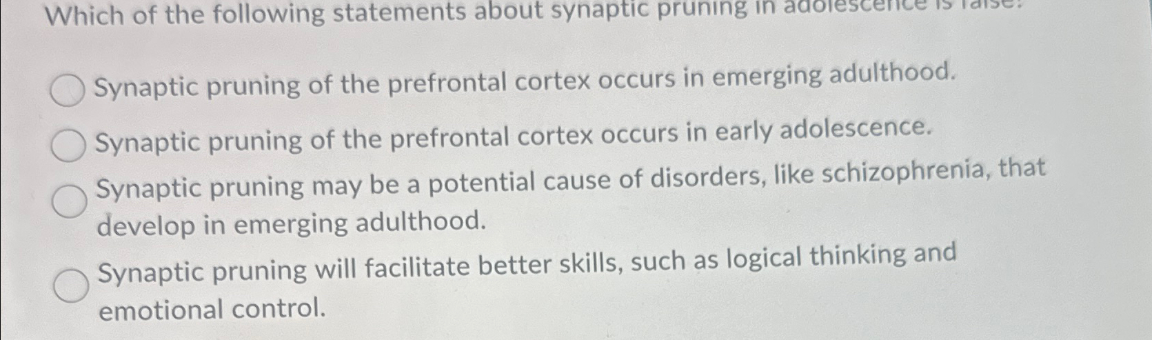 Solved Synaptic pruning of the prefrontal cortex occurs in | Chegg.com