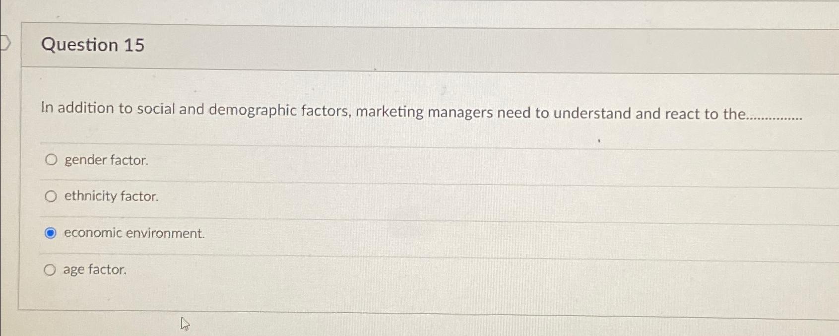 Solved Question 15In addition to social and demographic | Chegg.com