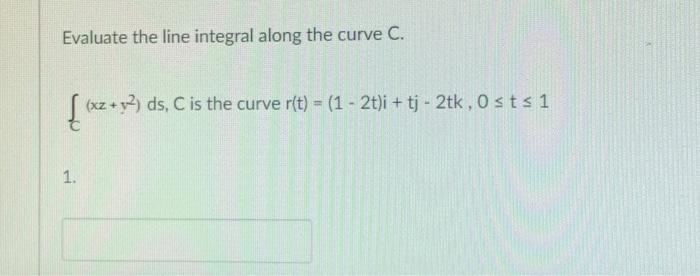 Solved Evaluate the line integral along the curve C. | Chegg.com
