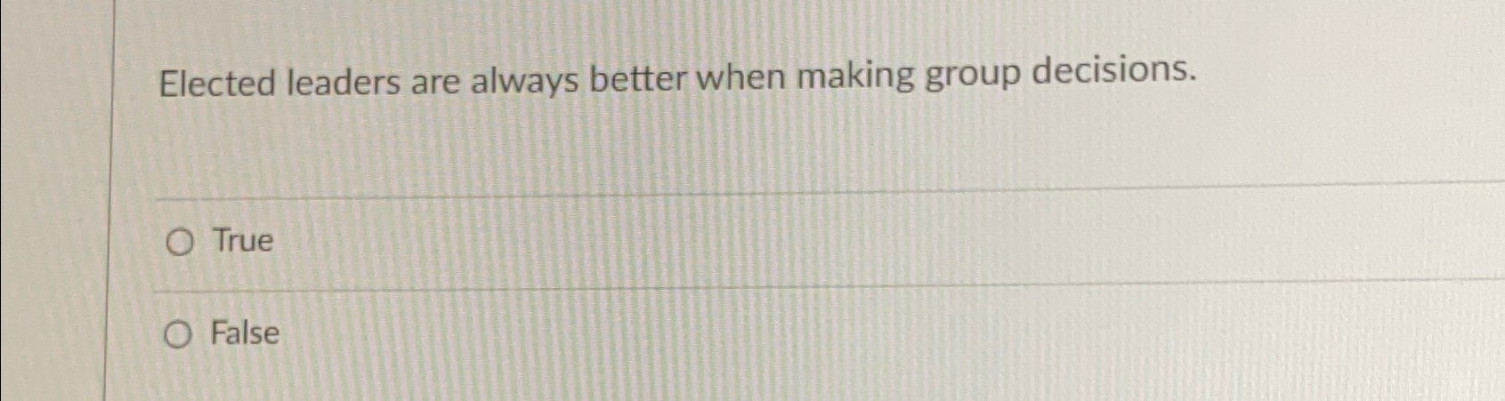 Solved Elected leaders are always better when making group | Chegg.com