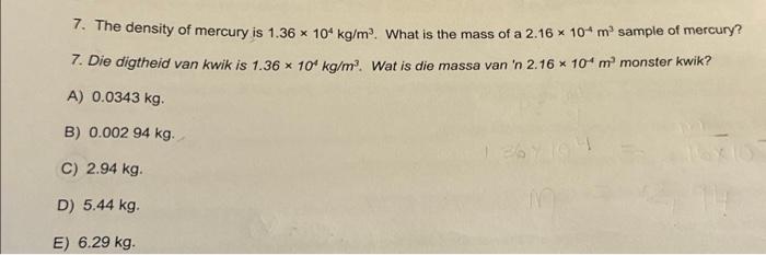 Solved 7. The density of mercury is 1.36×104 kg/m3. What is | Chegg.com