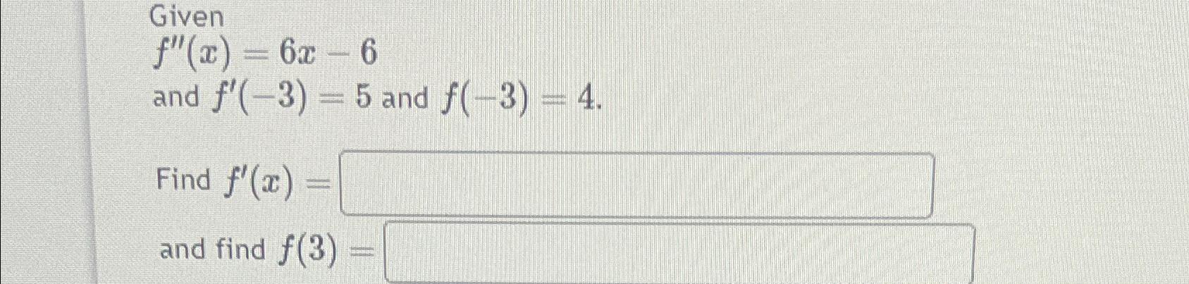 Solved Givenf X 6x 6and F 3 5 ﻿and F 3 4 Find