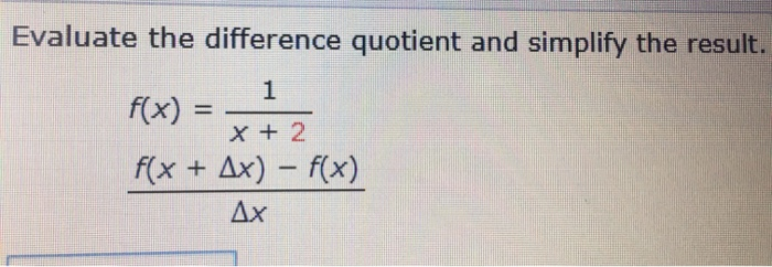 Solved Evaluate the difference quotient and simplify the | Chegg.com