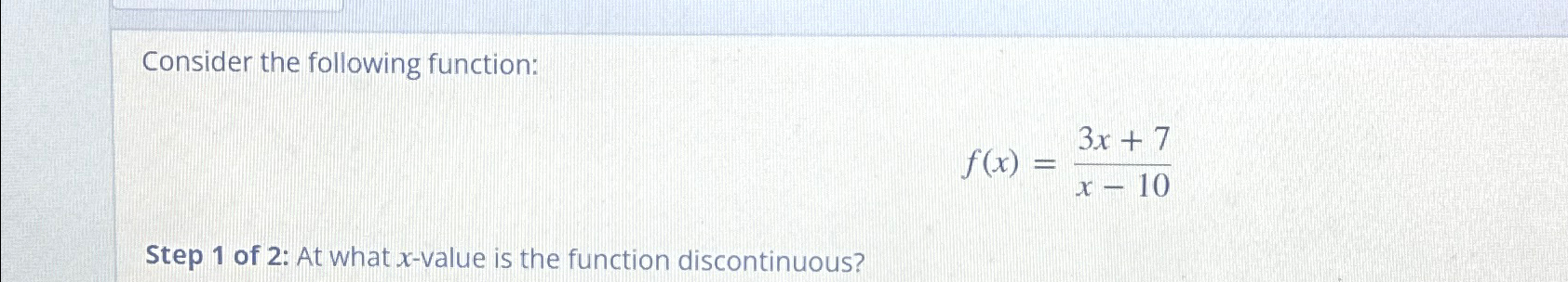 Solved Consider the following function:f(x)=3x+7x-10Step 1 | Chegg.com