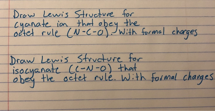 Solved Draw Lewis Structure for cyanate in that obey the | Chegg.com