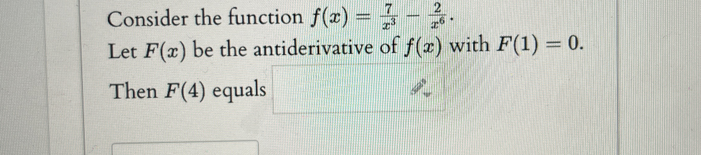 Solved Consider the function f(x)=7x3-2x6.Let F(x) ﻿be the | Chegg.com