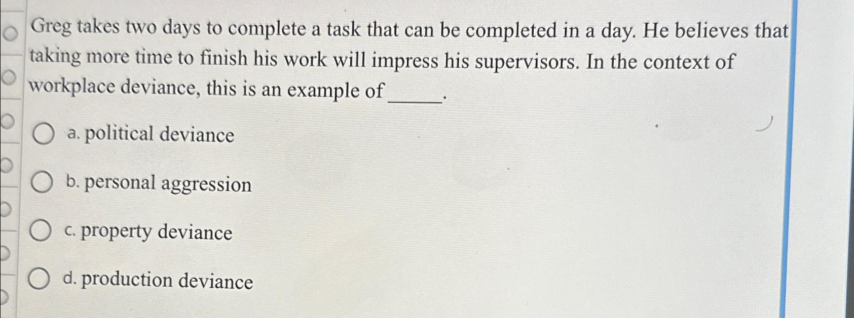 Solved Greg takes two days to complete a task that can be | Chegg.com