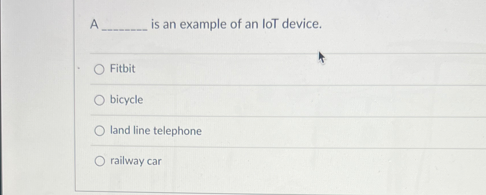 Solved A is an example of an loT device.Fitbitbicycleland | Chegg.com