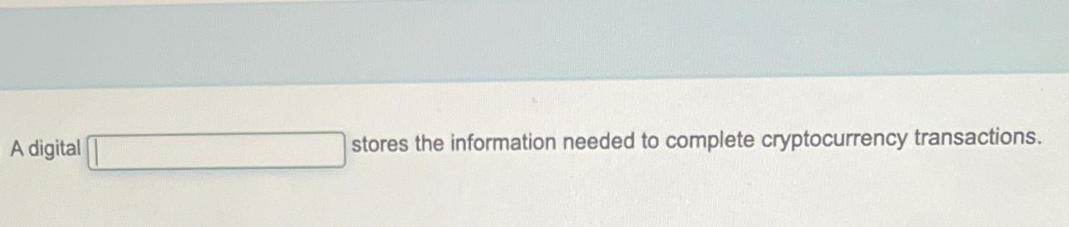 Solved A digital stores the information needed to complete | Chegg.com