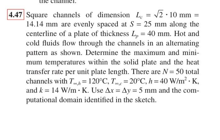 4.47 Square channels of dimension Lc=2⋅10 mm= 14.14 | Chegg.com