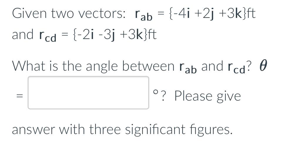 Solved Given two vectors: rab={-4i+2j+3k}ft ﻿and | Chegg.com