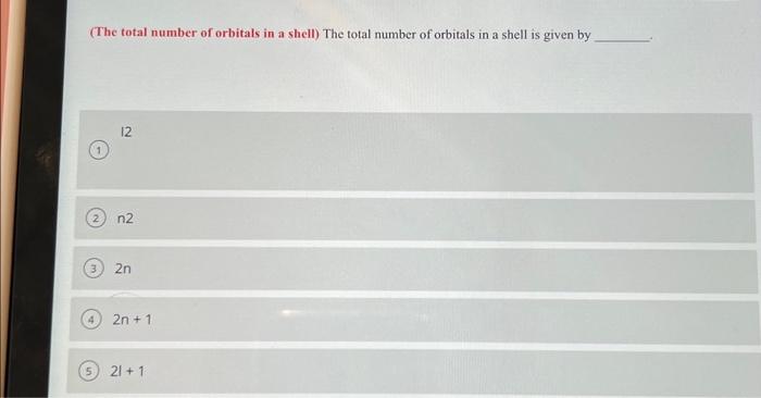Solved (The total number of orbitals in a shell) The total | Chegg.com