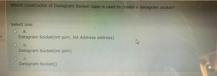 Solved Which constructor of Datagram Socket dass is used to | Chegg.com