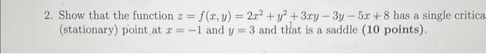 Solved 2. Show that the function z=f(x,y)=2x2+y2+3xy−3y−5x+8 | Chegg.com