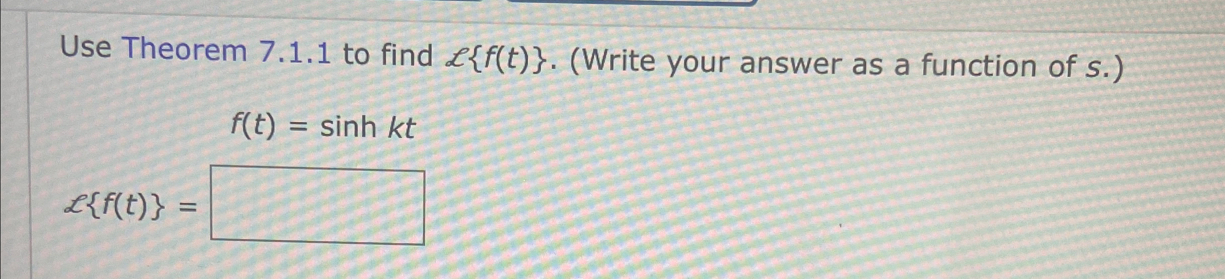 Solved Use Theorem 7 1 1 ﻿to Find L{f T } Write Your