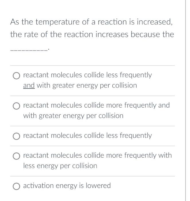 Solved As the temperature of a reaction is increased, the | Chegg.com