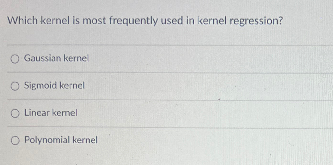 Solved Which kernel is most frequently used in kernel | Chegg.com Solved Which kernel is most frequently used in kernel | Chegg.com