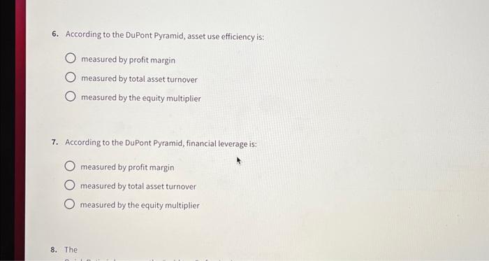 Solved 6. According to the DuPont Pyramid, asset use | Chegg.com