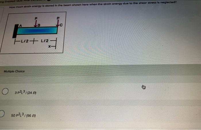 Solved ing Enabled: Quiz: How much strain energy is stored | Chegg.com