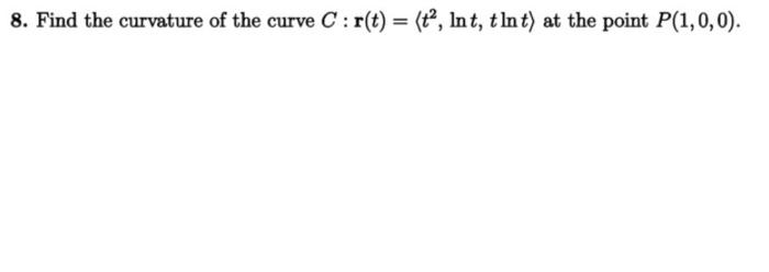 Solved 8. Find the curvature of the curve | Chegg.com