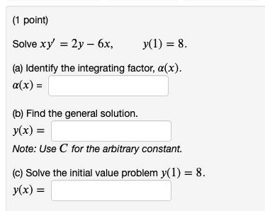 Solved Solve xy′=2y−6x,y(1)=8 (a) Identify the integrating | Chegg.com