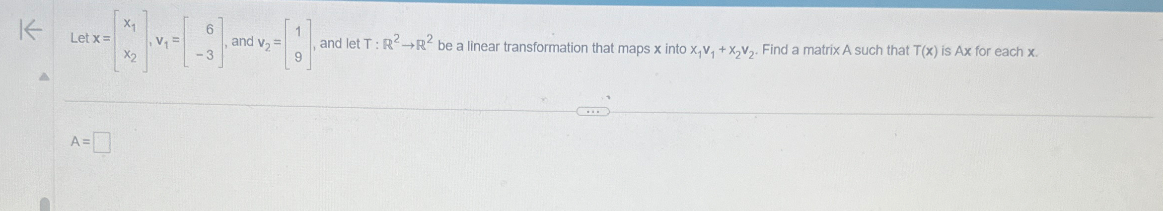 Solved Let x=[x1x2],v1=[6-3], ﻿and v2=[19], ﻿and let T:R2→R2 | Chegg.com