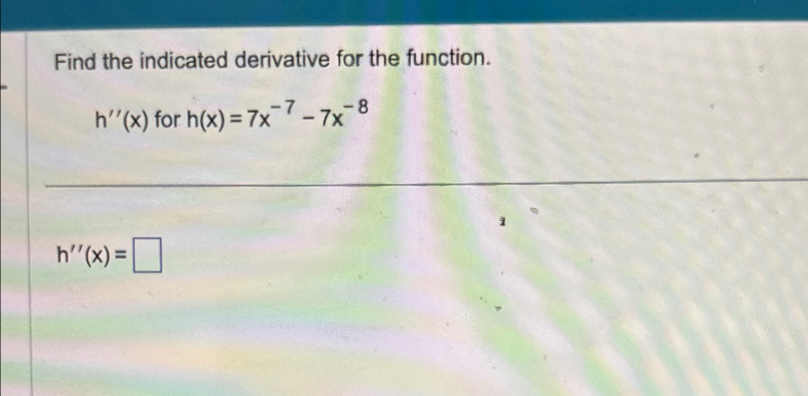 Solved Find the indicated derivative for the function.h''(x) | Chegg.com