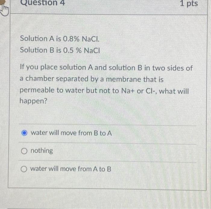 Solved Question 4 Solution A is 0.8% NaCl. Solution B is 0.5 | Chegg.com