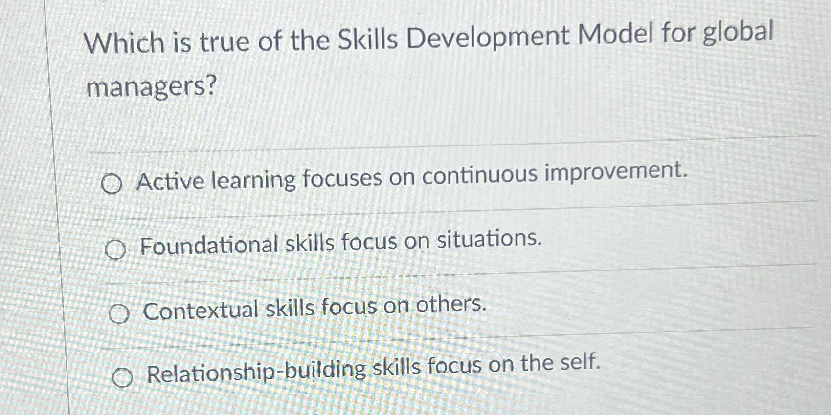 Solved Which is true of the Skills Development Model for | Chegg.com
