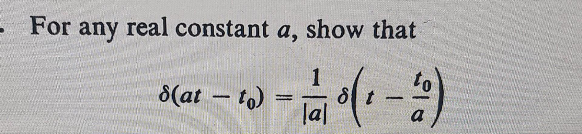 Solved For any real constant a, show that | Chegg.com