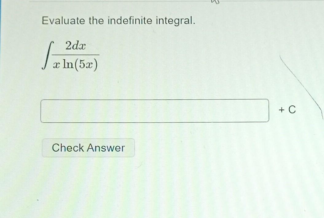 Solved Evaluate the indefinite integral. ∫xln(5x)2dx | Chegg.com