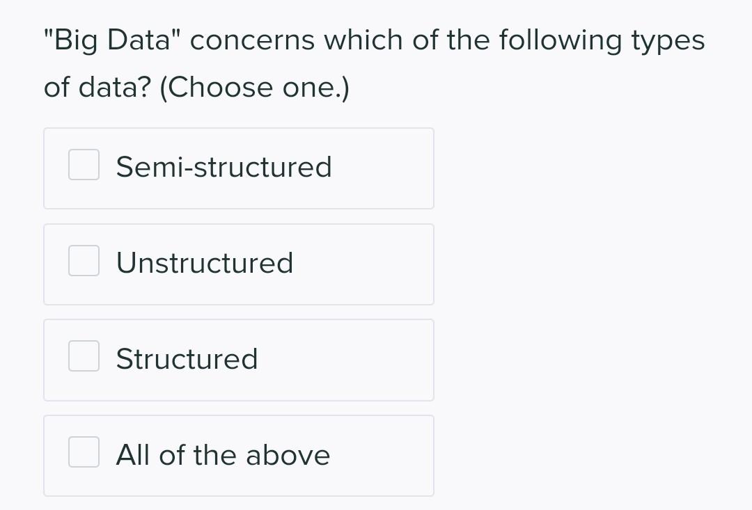 Solved "Big Data" concerns which of the following types of | Chegg.com