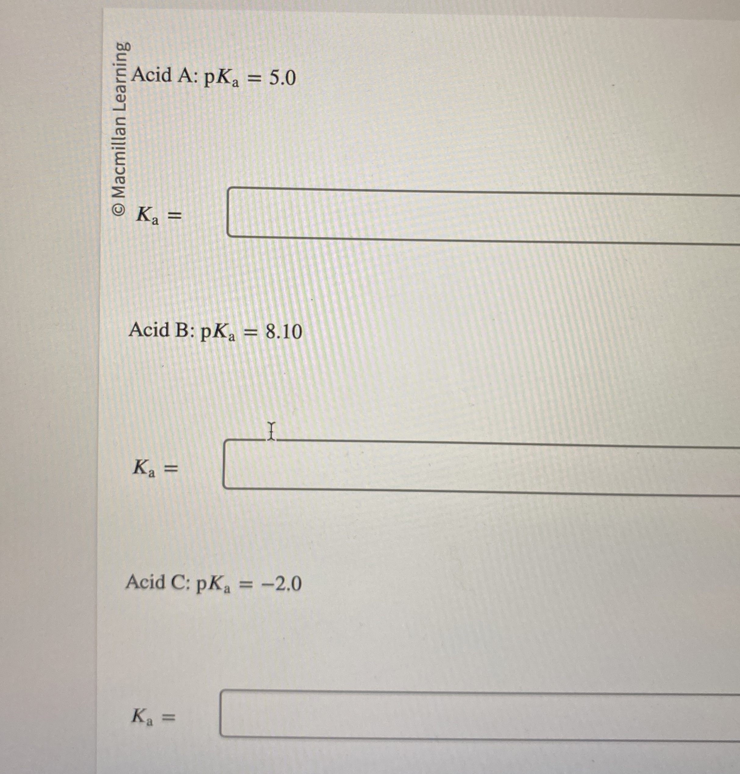 Solved Acid A: pKa=5.0Acid B: pKa=8.10Ka=Acid C: pKa=-2.0Ka= | Chegg.com