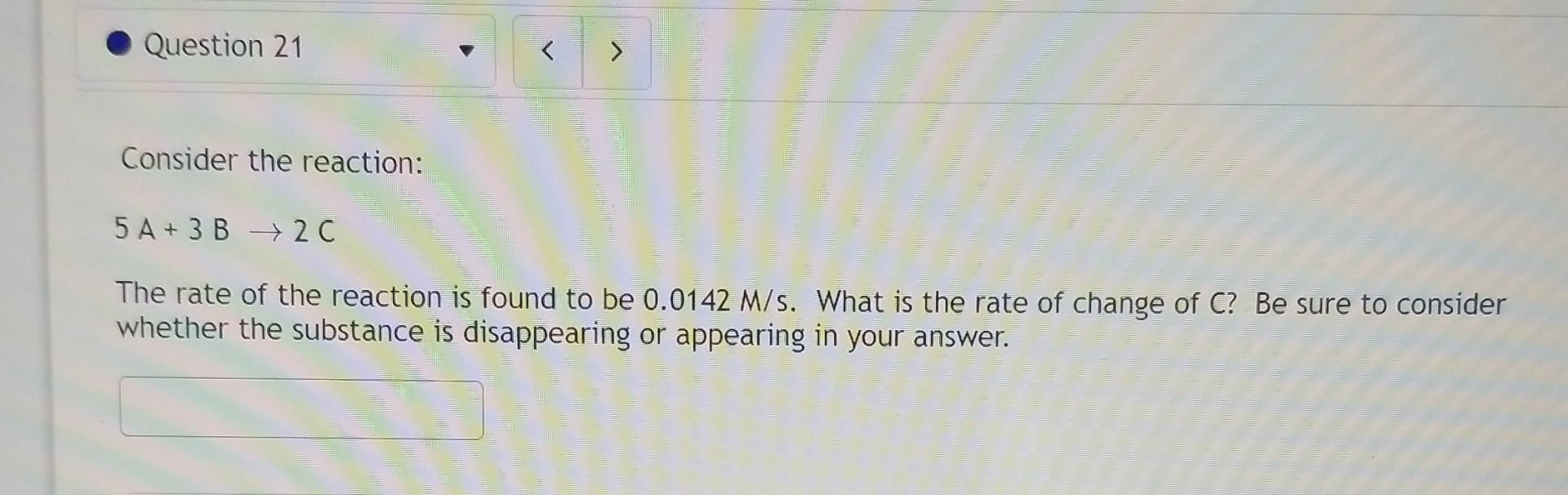 Solved Consider the reaction: 5A+3B→2C The rate of the | Chegg.com