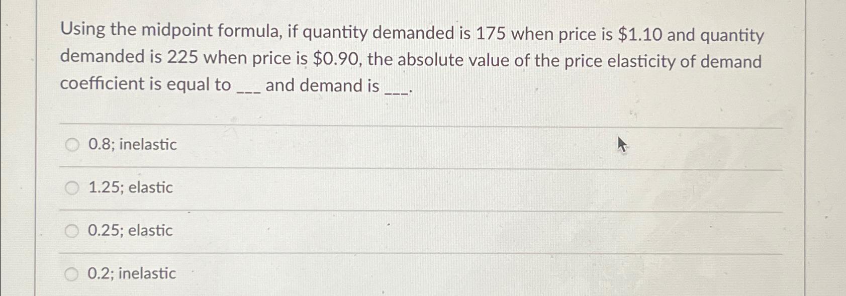 Solved Using the midpoint formula, if quantity demanded is | Chegg.com