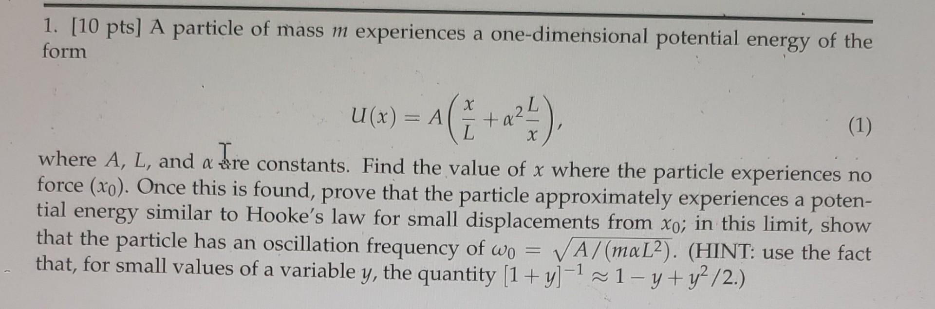 Solved 1. [10 pts] A particle of mass m experiences a | Chegg.com
